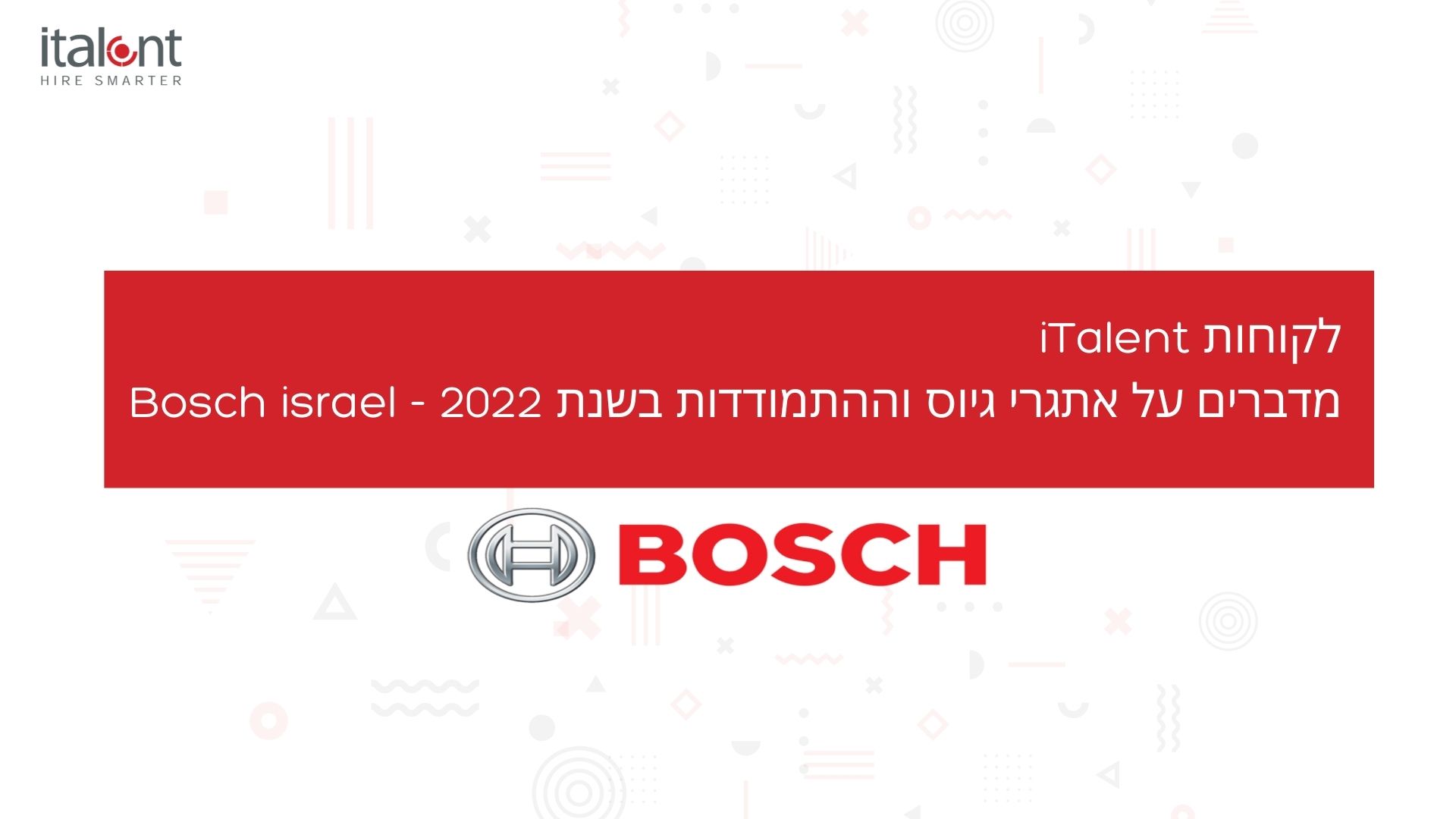 לקוחות iTalent מדברים על אתגרי גיוס וההתמודדות בשנת 2022 - Bosch israel ...